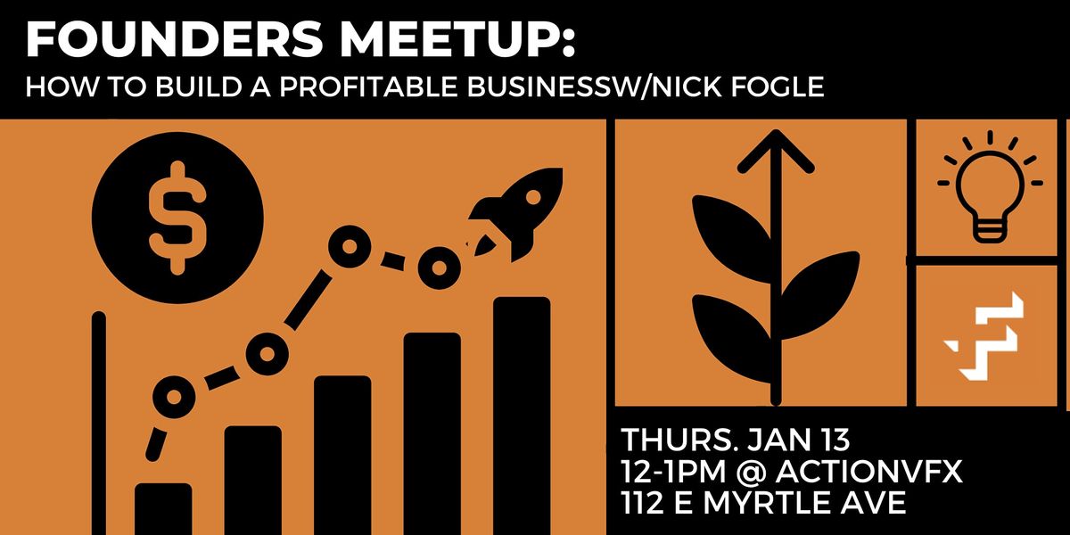 Founders Meetup: How to Build a Profitable Business w/Nick Fogle at ...