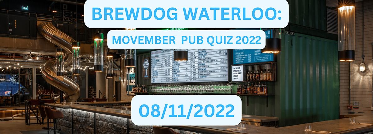 Brewdog Waterloo: Movember Pub Quiz 2022 at BrewDog Waterloo, London on 8th November, 2022