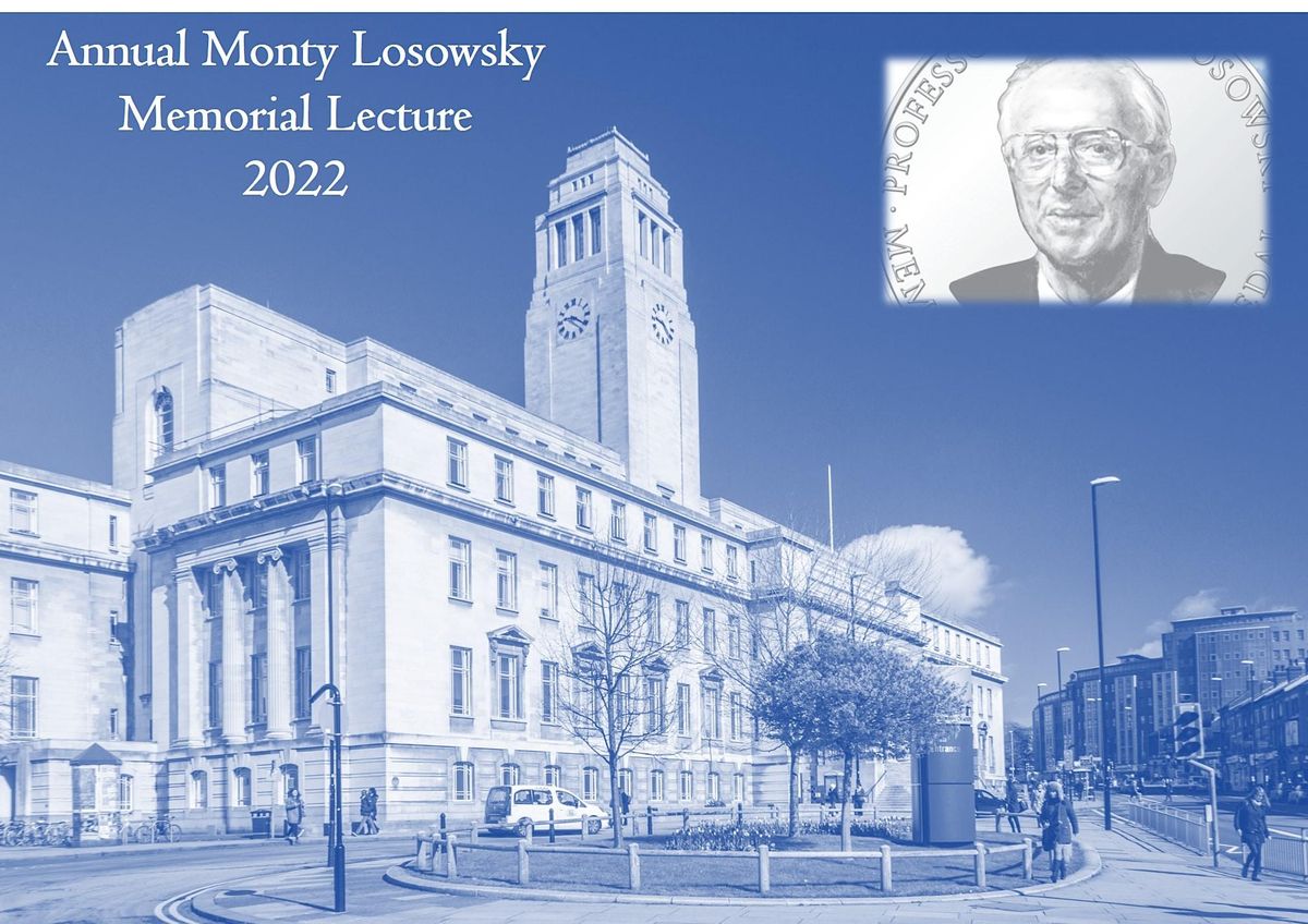 Annual Monty Losowsky Memorial Lecture 2022 at University of Leeds on ...