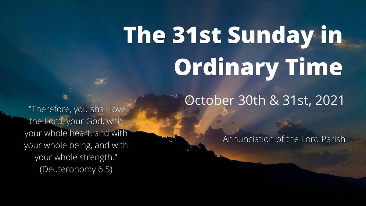 31st Sunday in Ordinary Time: October 30th & 31st, 2021 | Annunciation ...
