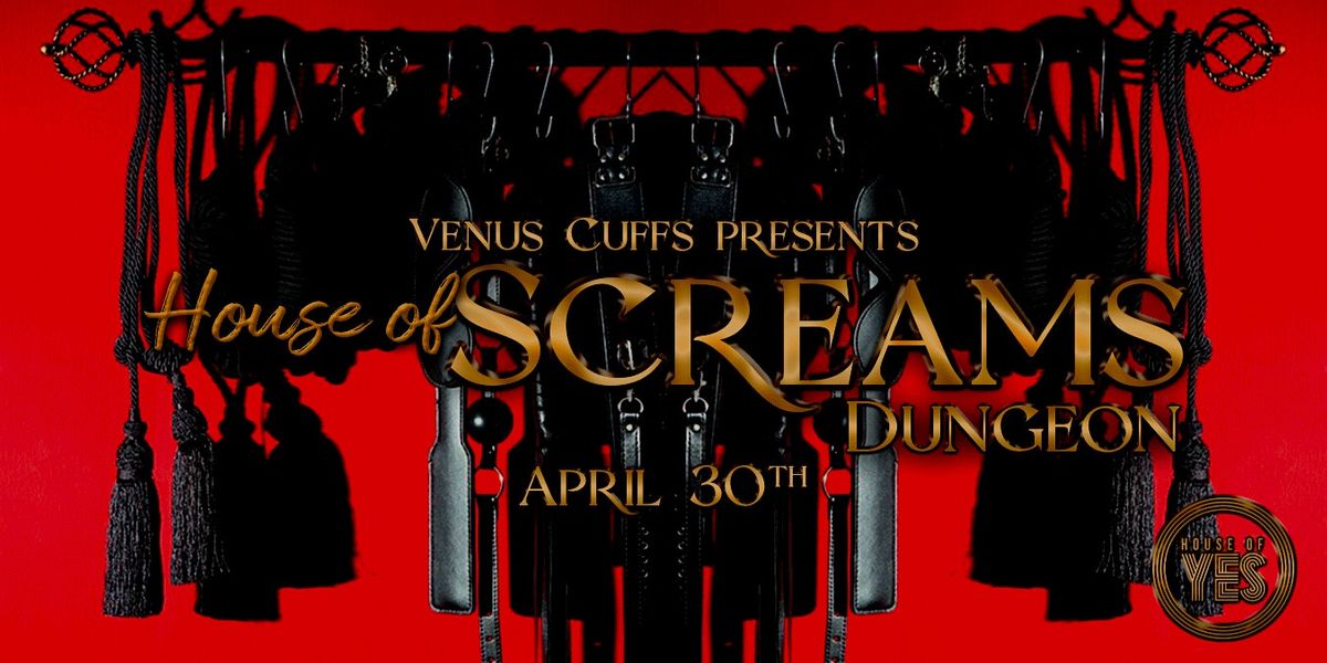 House Of Screams | House of Yes, Brooklyn, NY | April 30, 2023