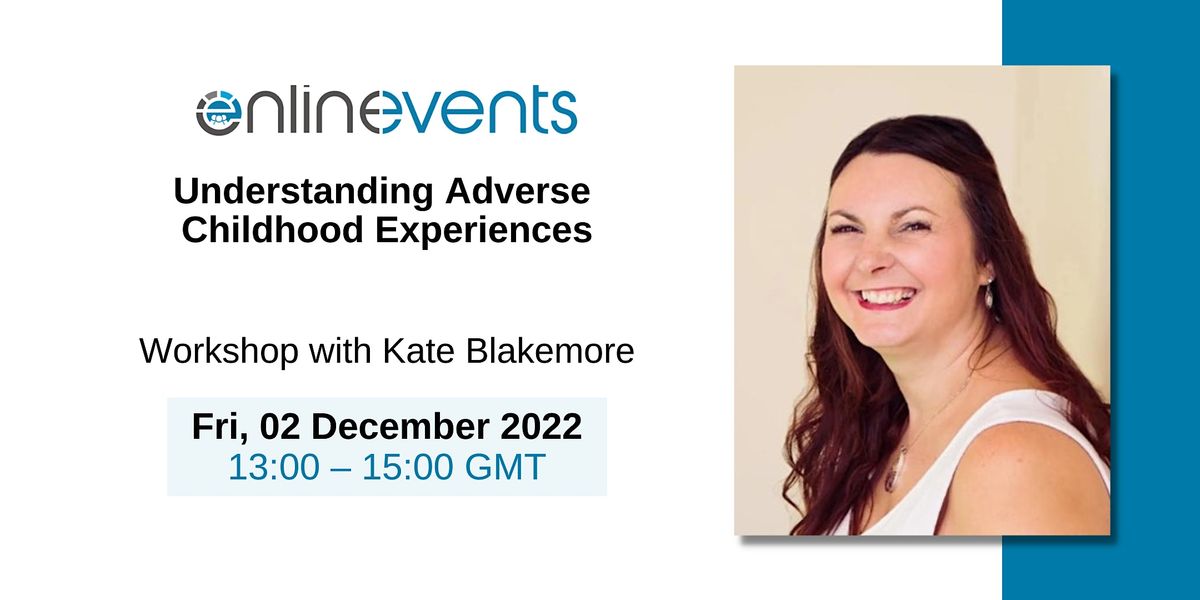 Understanding Adverse Childhood Experiences - Kate Blakemore | Online ...