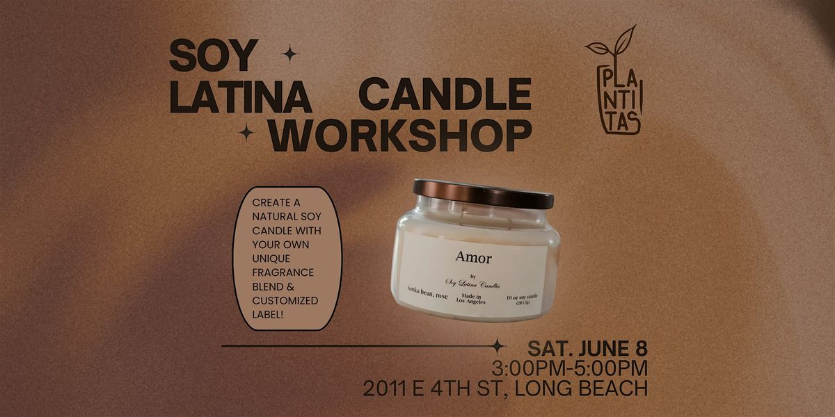 Soy Latina Candle Workshop at Plantiitas, Long Beach on 8th June, 2024
