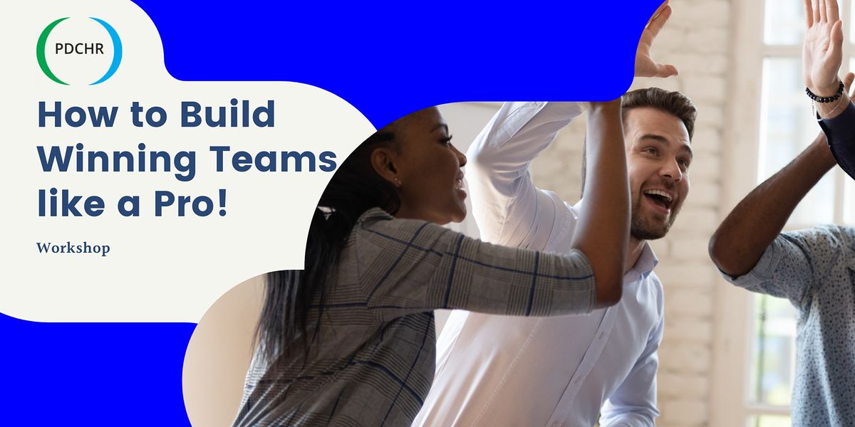 How to Build Winning Teams Like a Pro! at Online on 10th August, 2022