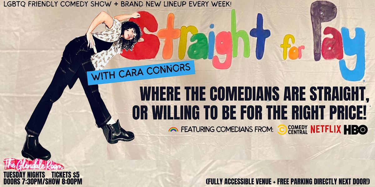 STRAIGHT FOR PAY COMEDY WITH CARA CONNORS (Tuesdays at The Glendale ...
