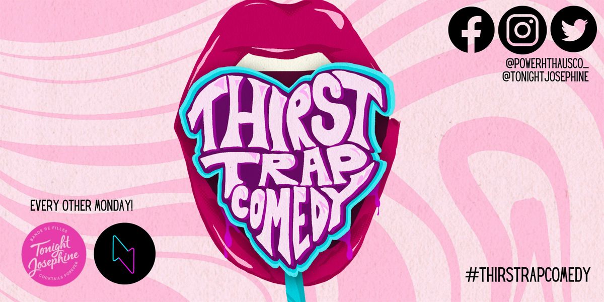 Thirst- Trap comedy club - 25h March Show! at Tonight Josephine ...