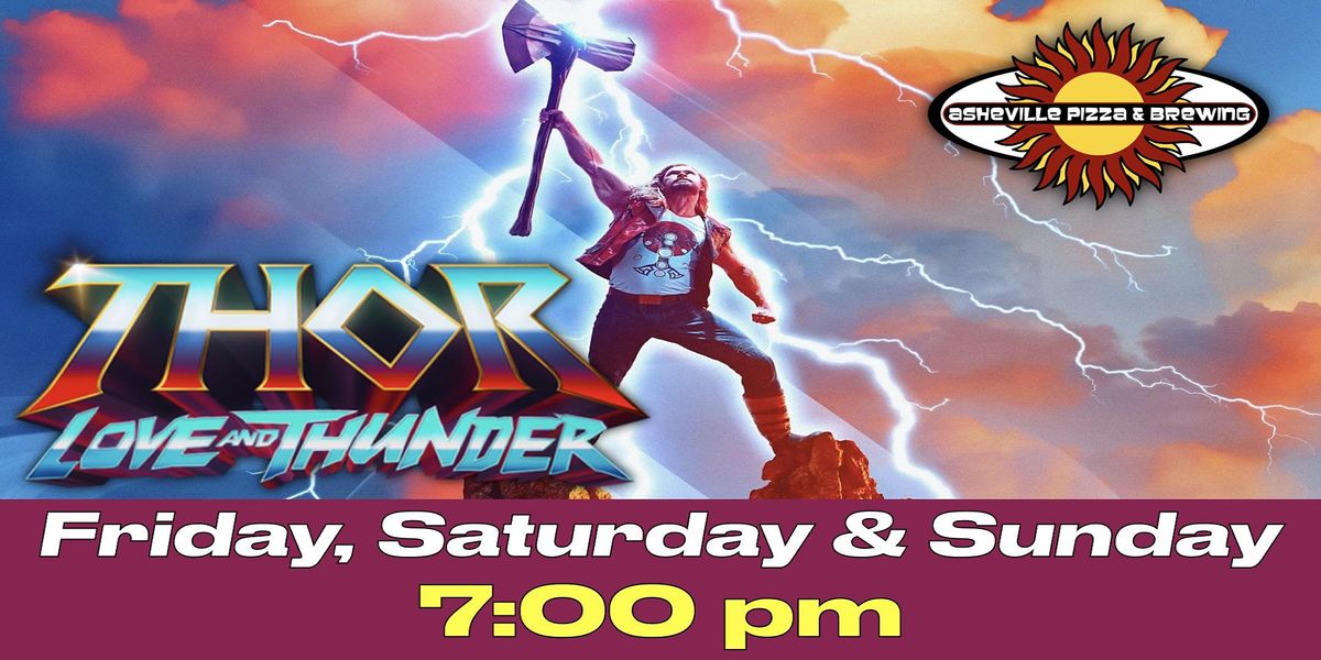 THOR: LOVE & THUNDER - Friday, Saturday & Sunday - 7:00 PM at Asheville ...