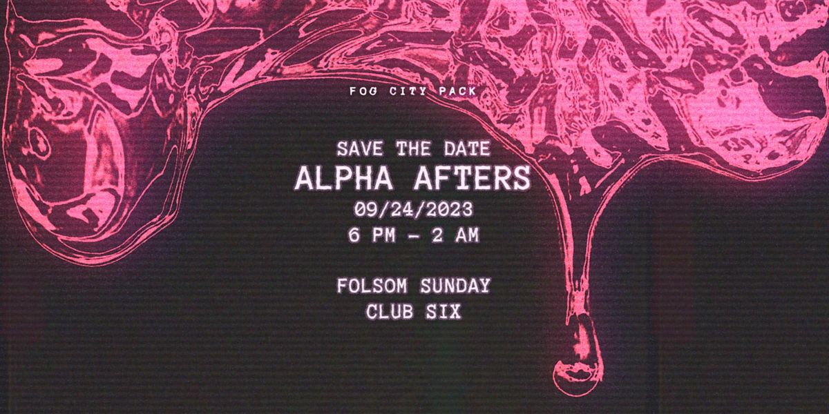 Fog City Pack presents: ALPHA Afters w/ Jason Kendig and more TBA ...