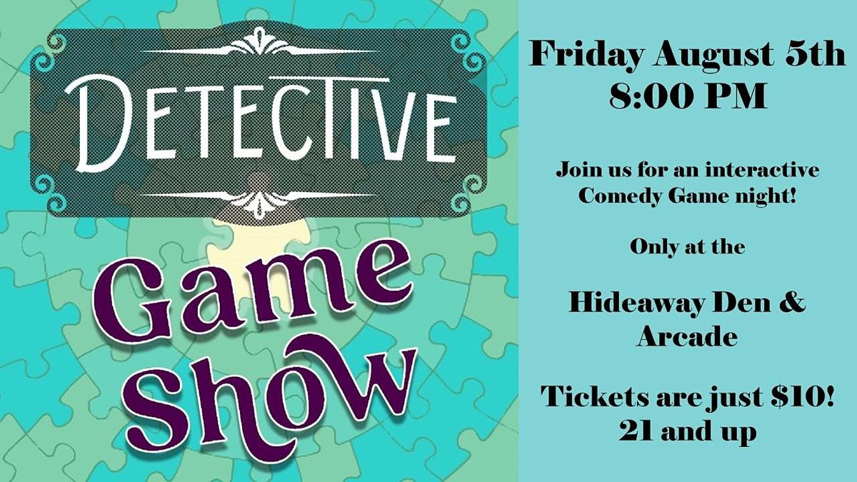Detective Game Show at Hideaway Den & Arcade, Mandeville on 5th August ...