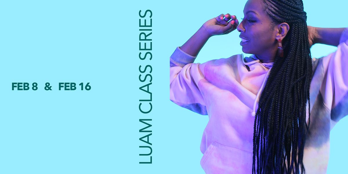 Luam Class Series - FEBRUARY 2022 | Ripley-Grier Studios, New York, NY ...