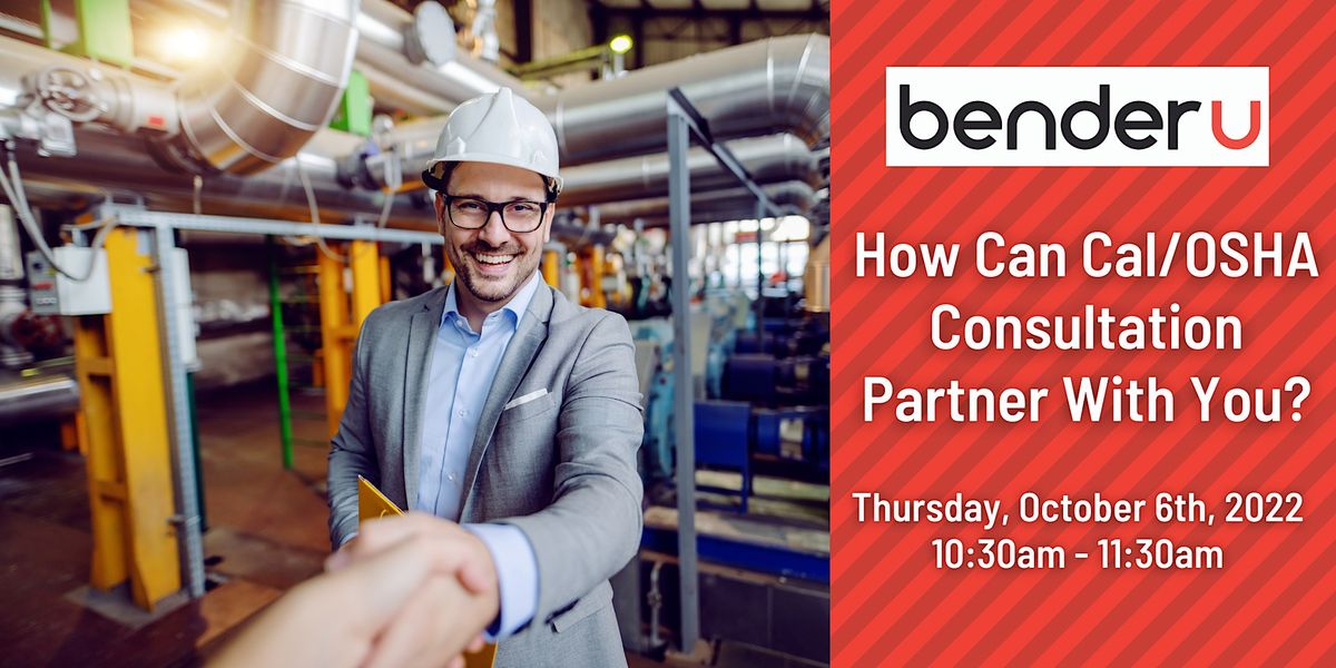 How Can Cal/OSHA Consultation Partner With You? [Hybrid BenderU] at ...