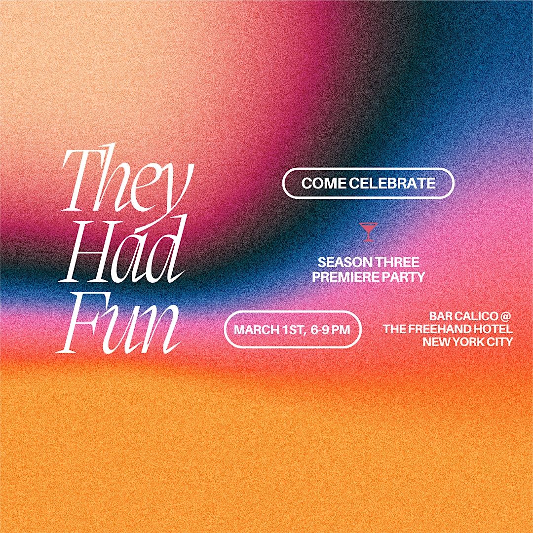 They Had Fun Season Three Premiere Party | Bar Calico, New York, NY ...