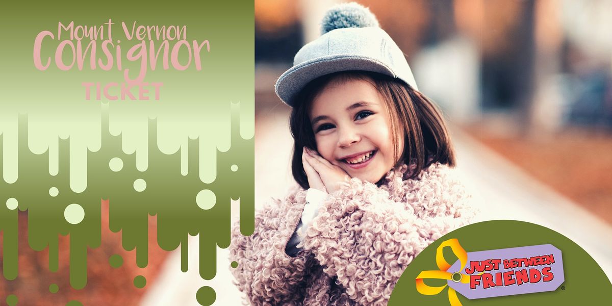 Just Between Friends Mount Vernon Fall 2022 • CONSIGNOR TICKET at TBD ...