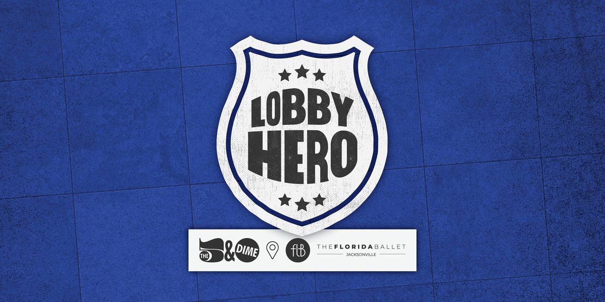 LOBBY HERO | The Florida Ballet, Jacksonville, FL | March 18 to March 20