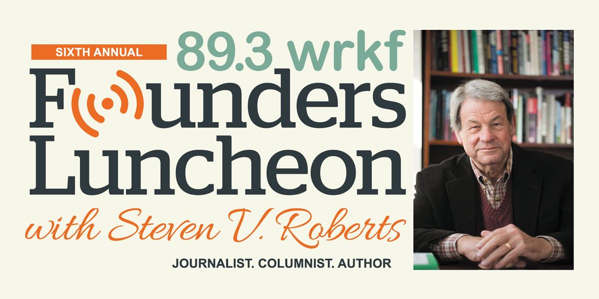 WRKF Founders Luncheon with Steven V. Roberts | Crowne Plaza Executive ...