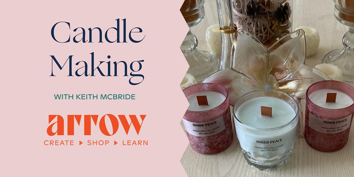 Candle Making with Keith McBride of Candles by Deuce at Arrow Creative ...