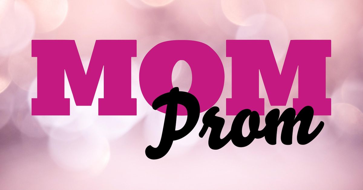 Mom Prom | Maryland Heights Community Center | March 26, 2022