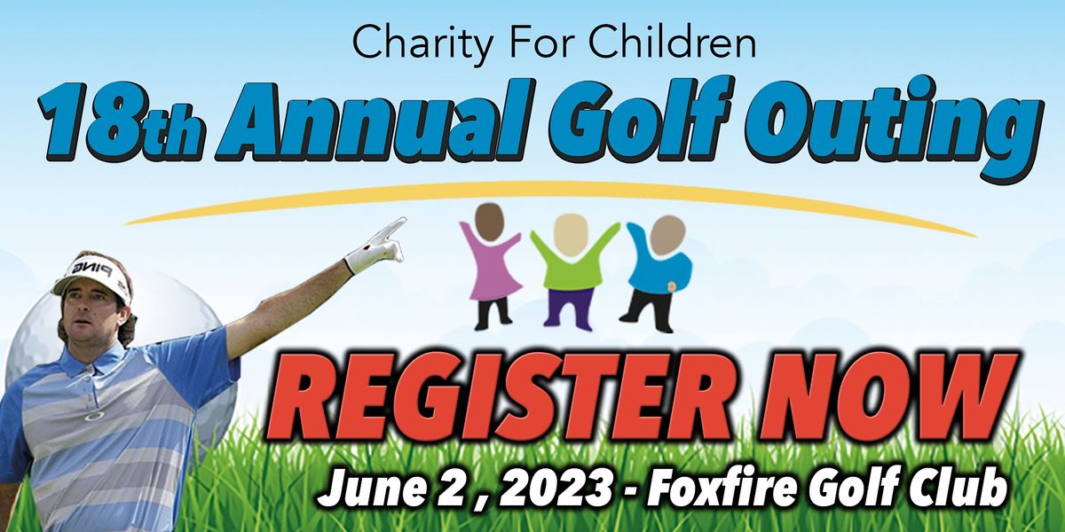 Charity For Children 18th Annual Golf Outing | Foxfire Golf Course ...