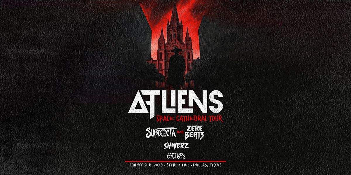 ATLiens, Subdocta b2b Zeke Beats, Shiverz, Cyclops - Stereo Live Dallas | Stereo Live Dallas ...