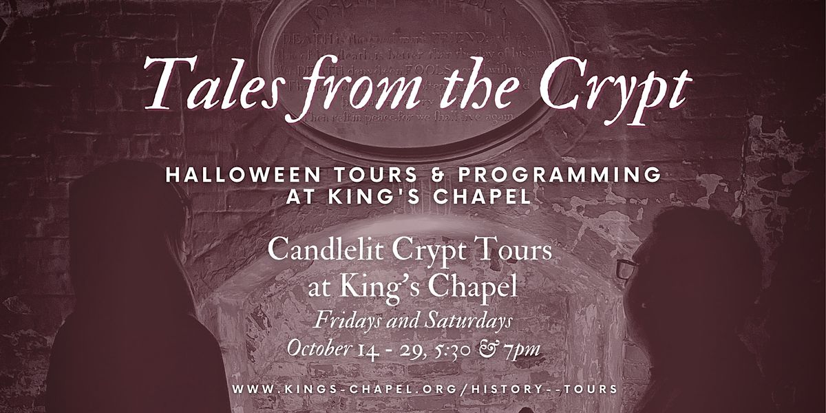 Tales from the Crypt: Candlelit Crypt Tours at Kings Chapel at King's Chapel, Boston on 15th ...