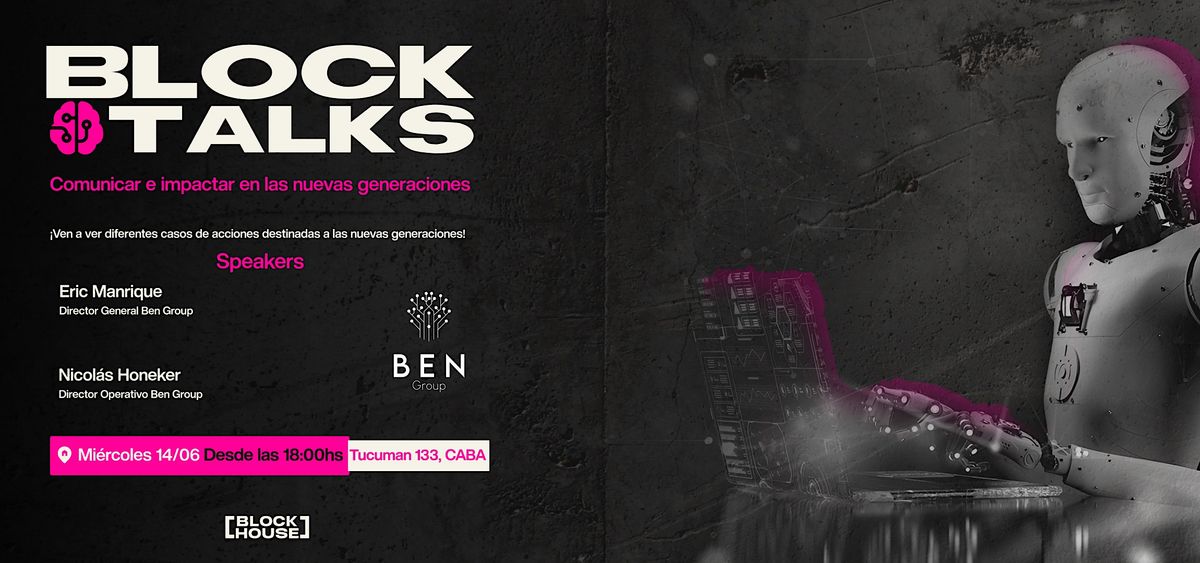 Block Talks: Comunicar e impactar en las nuevas generaciones. | [BLOCK HOUSE], Buenos Aires, DF ...