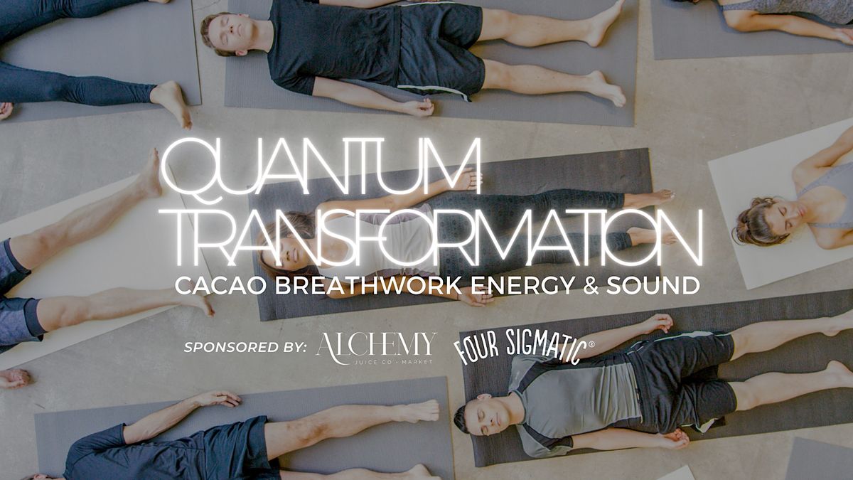 QUANTUM TRANSFORMATION: CACAO, BREATHWORK, ENERGY & SOUND HEALING | Soul Space Yoga & Wellness ...