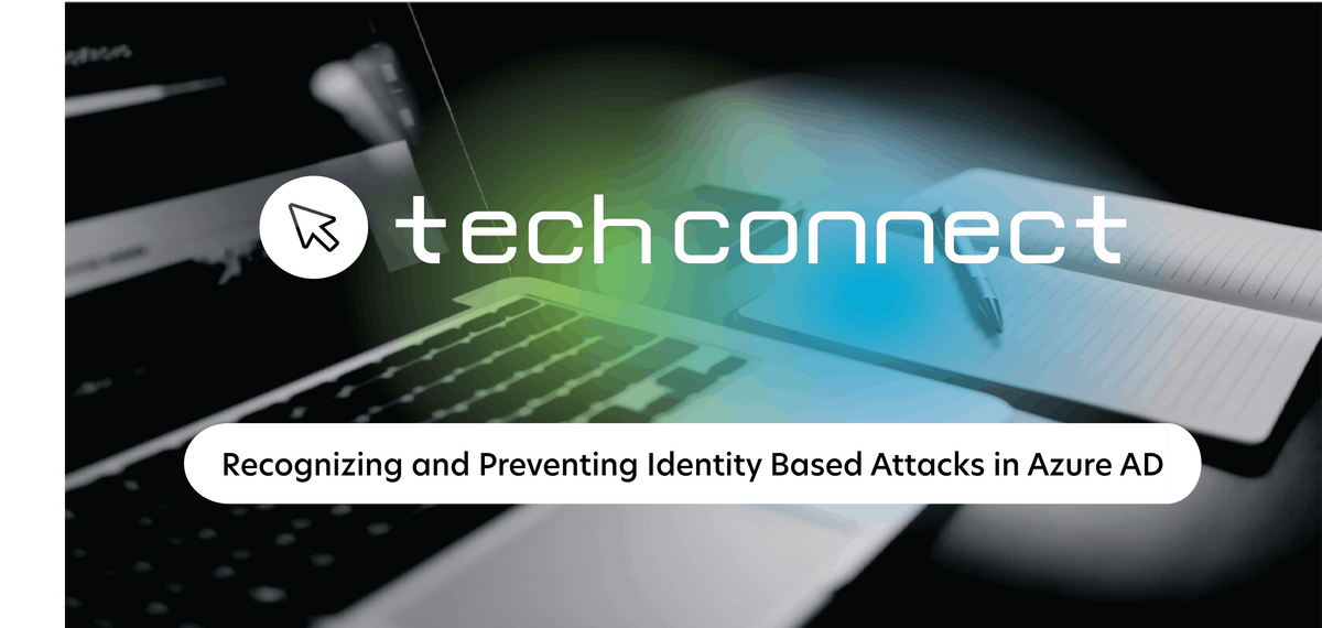 Tech Connect Recognizing And Preventing Identity Based Attacks In