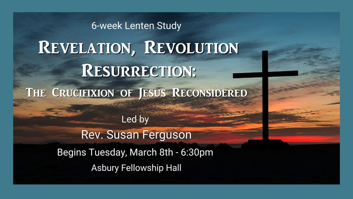 Revelation, Revolution, Resurrection: The Crucifixion of Jesus ...