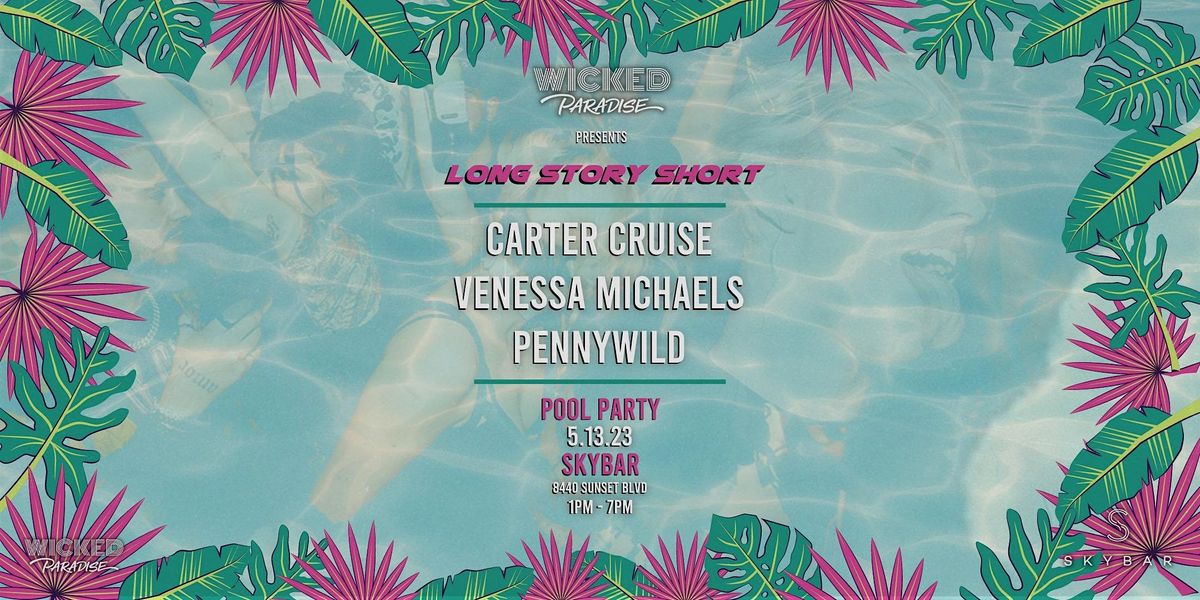 Wicked Paradise x Long Story Short POOL PARTY | Skybar Los Angeles ...