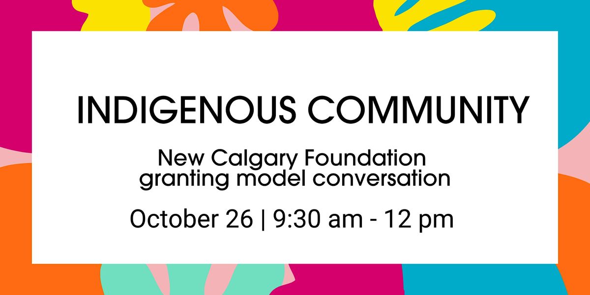 New granting model community conversation: Indigenous Community at ...