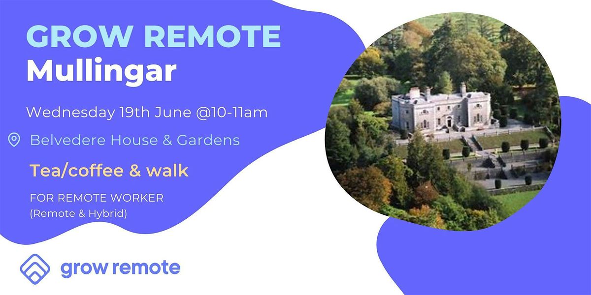 Grow Remote Mullingar Tea/coffee & walk | Belvedere House Gardens & Park, Mullingar, WH | June ...