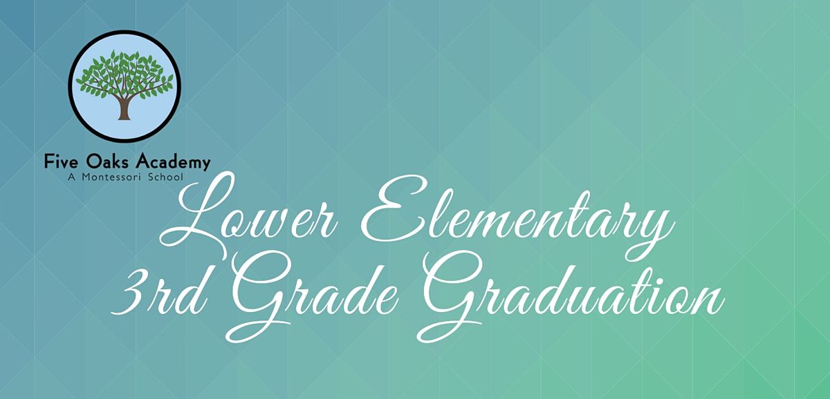 2022 Lower Elementary 3rd Grade Graduation Ceremony | Five Oaks Academy ...