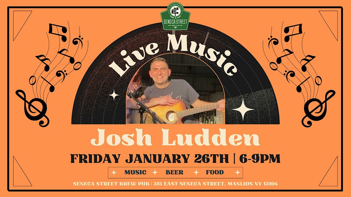 Josh Ludden | Live Music Series @ Seneca Street Brew Pub | Seneca St ...