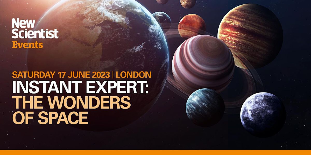 Instant Expert: Wonders of Space | Cavendish Conference Centre, London ...