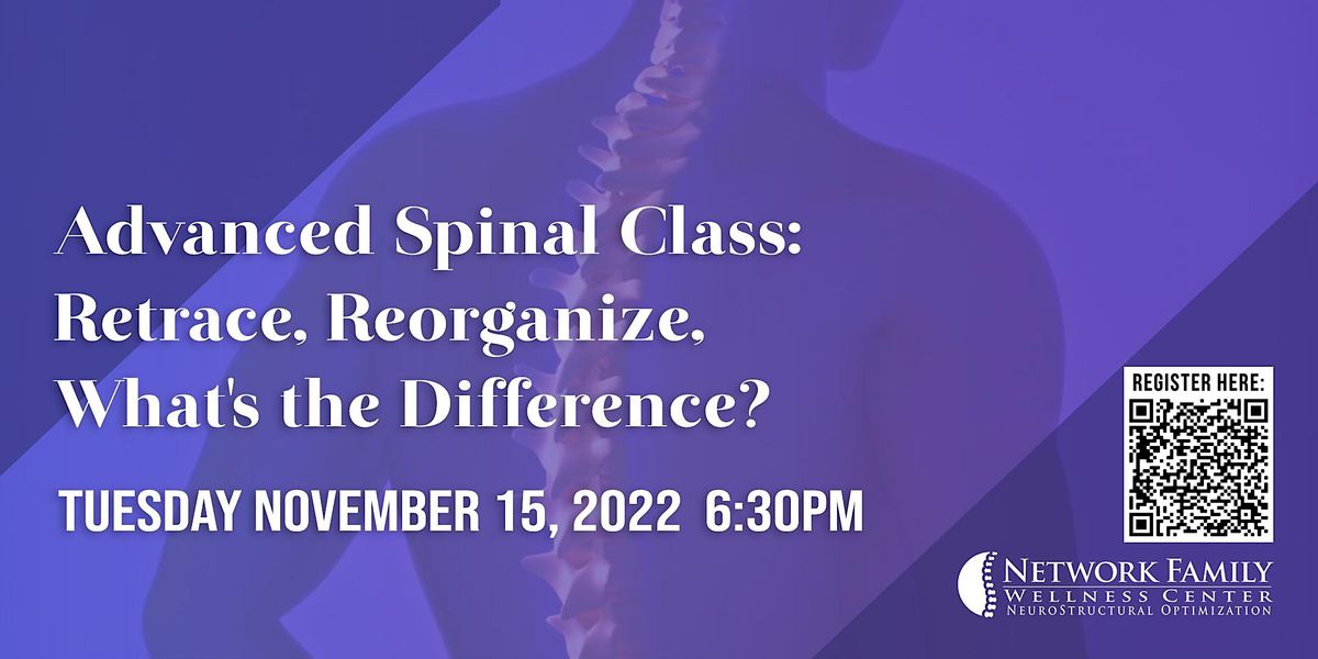 Advanced Spinal Care Class: Retrace, Reorganize, Whats the Difference ...
