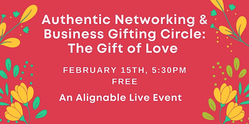 Authentic Networking & Business Gifting Circle: The Gift of Love ...