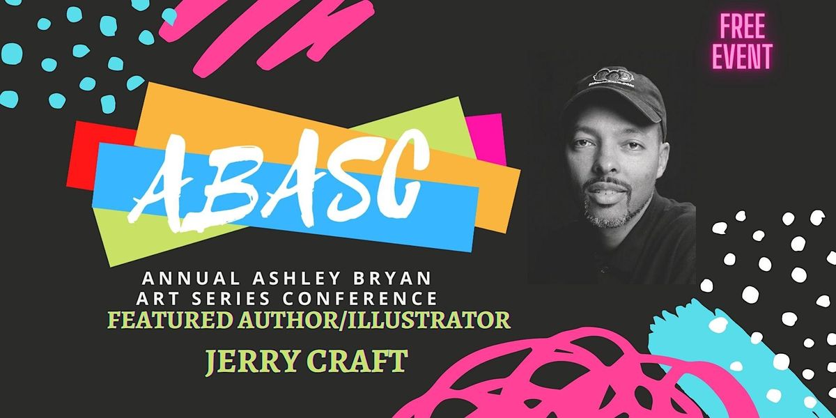 20th Annual Ashley Bryan Art Series Conference - Youth Art Festival ...