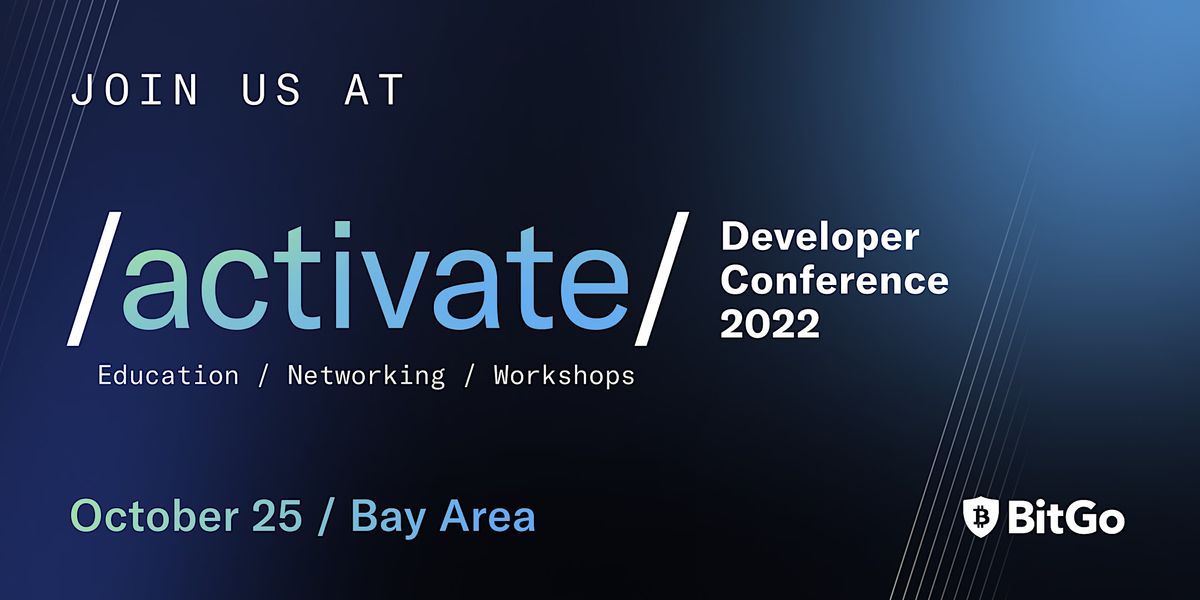 Activate 2022 BitGo Developer Conference at Computer History Museum, Mountain View on 25th ...