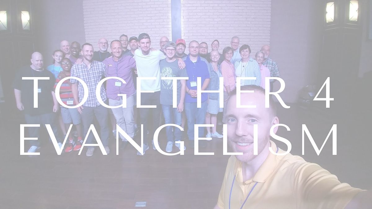 2023 Together 4 Evangelism Conference | Lincoya Hills Baptist Church, Nashville, TN | September ...