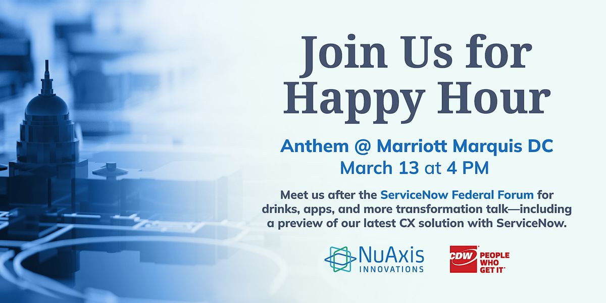 ServiceNow Federal Forum Happy Hour Invite | Anthem, Washington, DC ...