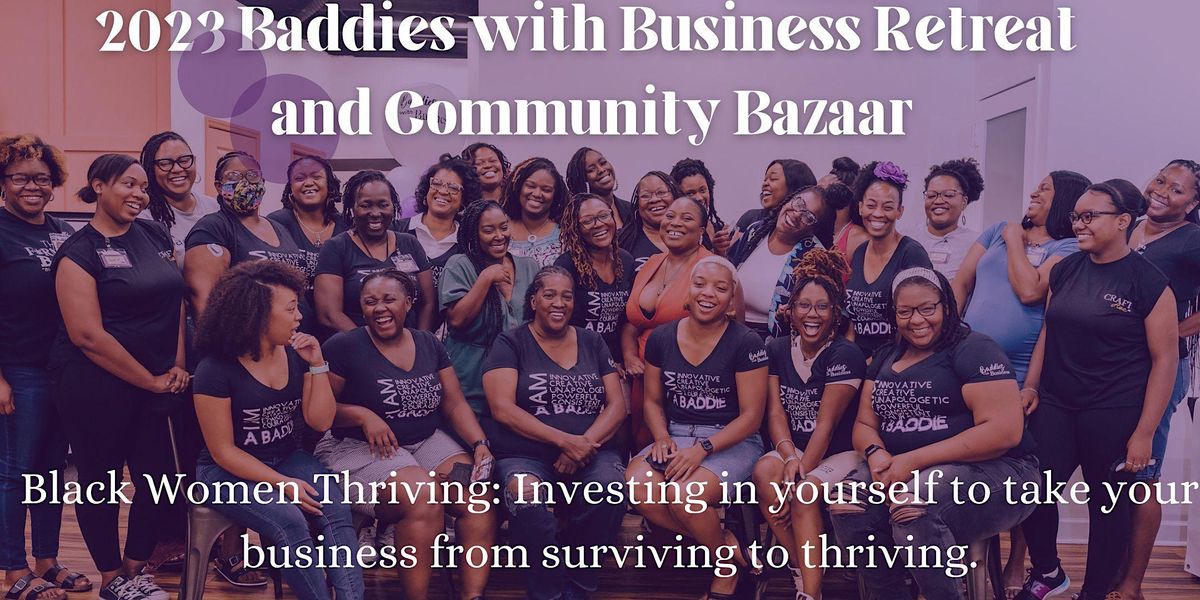 2023 Baddies with Business Retreat and Community Bazaar at The Ivory ...