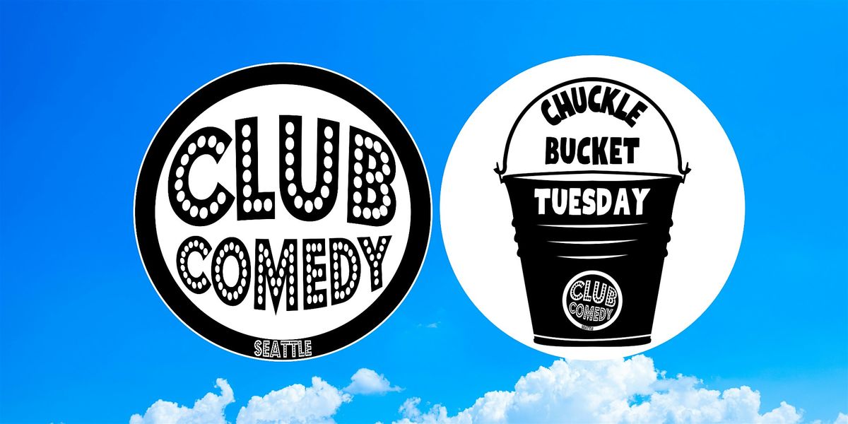 Chuckle Bucket Tuesday at Club Comedy Seattle 8/13/2024 8:00PM | Club ...
