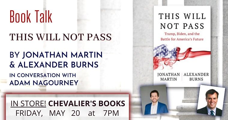 Book Talk! Jonathan Martin & Alexander Burns THIS WILL NOT PASS | Chevalier's Books, Los Angeles ...