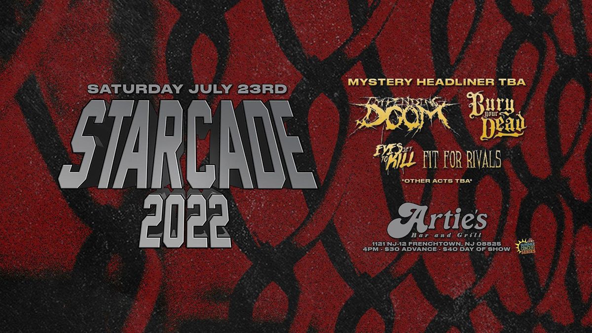 STARCADE 2022 - ?MYSTERY HEADLINER?IMPENDING DOOM - BURY YOUR DEAD ...