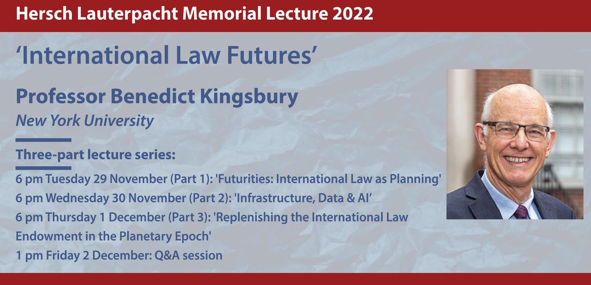 Hersch Lauterpacht Memorial Lectures 2022: Benedict Kingsbury, NYU at ...