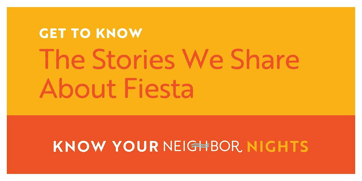 Get to Know The Stories We Share About Fiesta | Know Your Neighbor ...