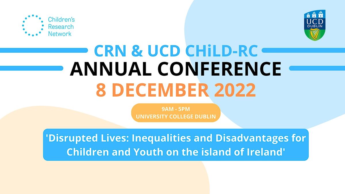 UCD CHiLD-RC & CRN Annual Conference 2022 at UCD Sutherland School of ...