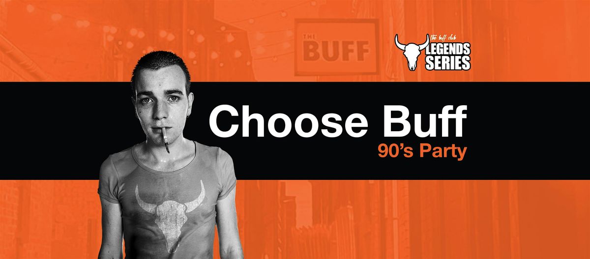 The Legends Series Presents - Choose Buff - 90s Party at The Buff Club ...