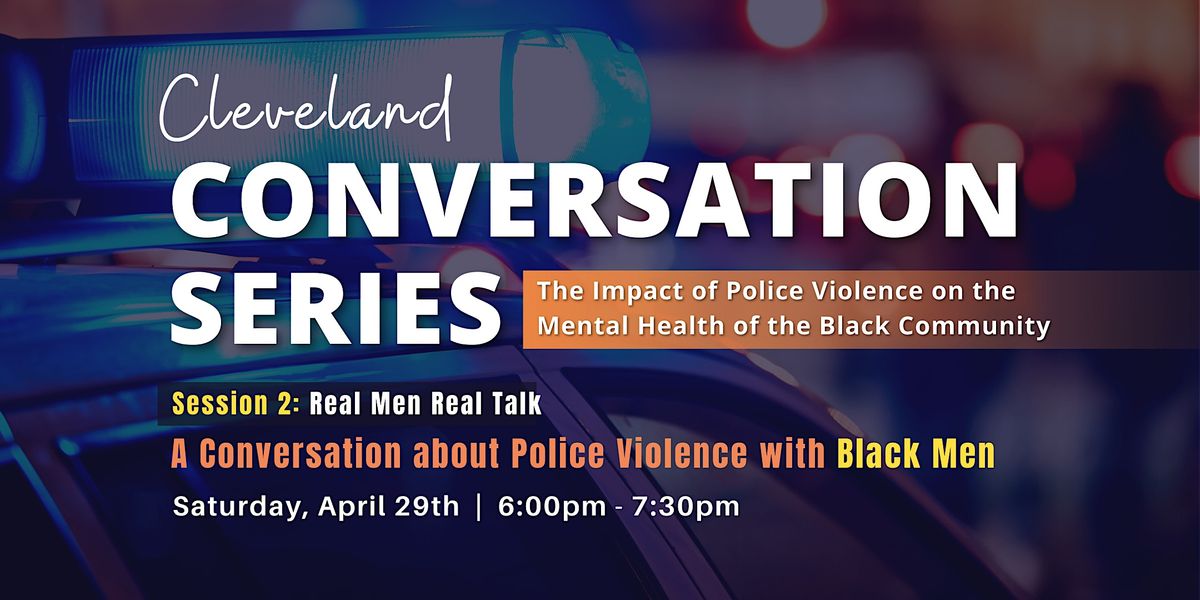 Real Men Real Talk - A Conversation about Police Violence with Black ...