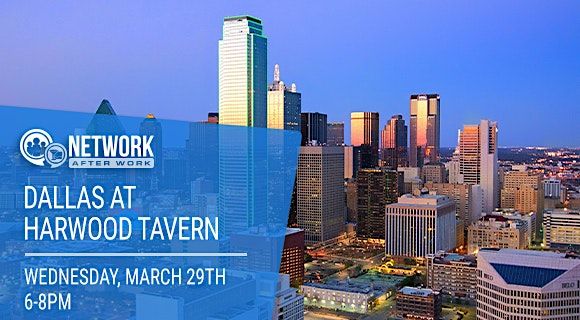Network After Work Dallas at Harwood Tavern at Harwood Tavern, Dallas ...
